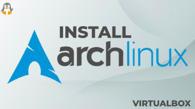 How to Install Arch Linux On Virtual Box? - Linux Genie